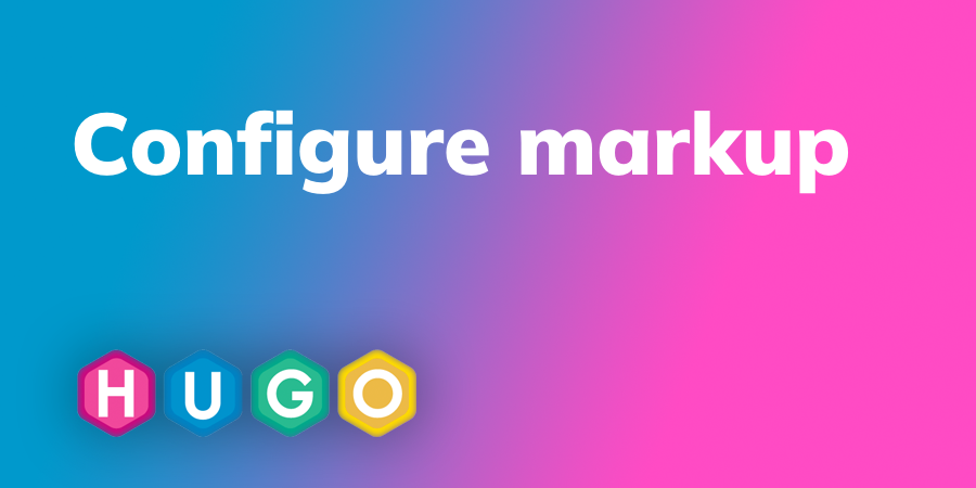 Configure markup | Hugo
